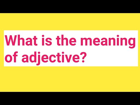 What is the meaning of adjective?||What is the meaning of adjective in english