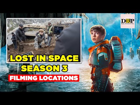 Lost in Space Season 3 Filming Locations & Updates on Season 4 | Daily Research Plot
