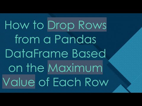 How to Drop Rows from a Pandas DataFrame Based on the Maximum Value of Each Row
