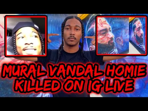 NIPSEY HUSSLE MURAL VANDAL'S FRIEND KILLED ON IG LIVE