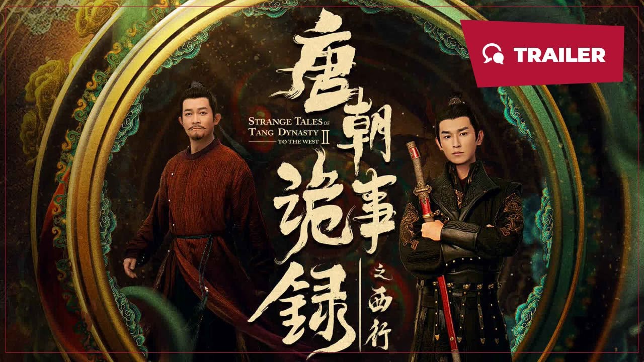 Strange Tales of Tang Dynasty II To the West - Sinopsis, Pemain,