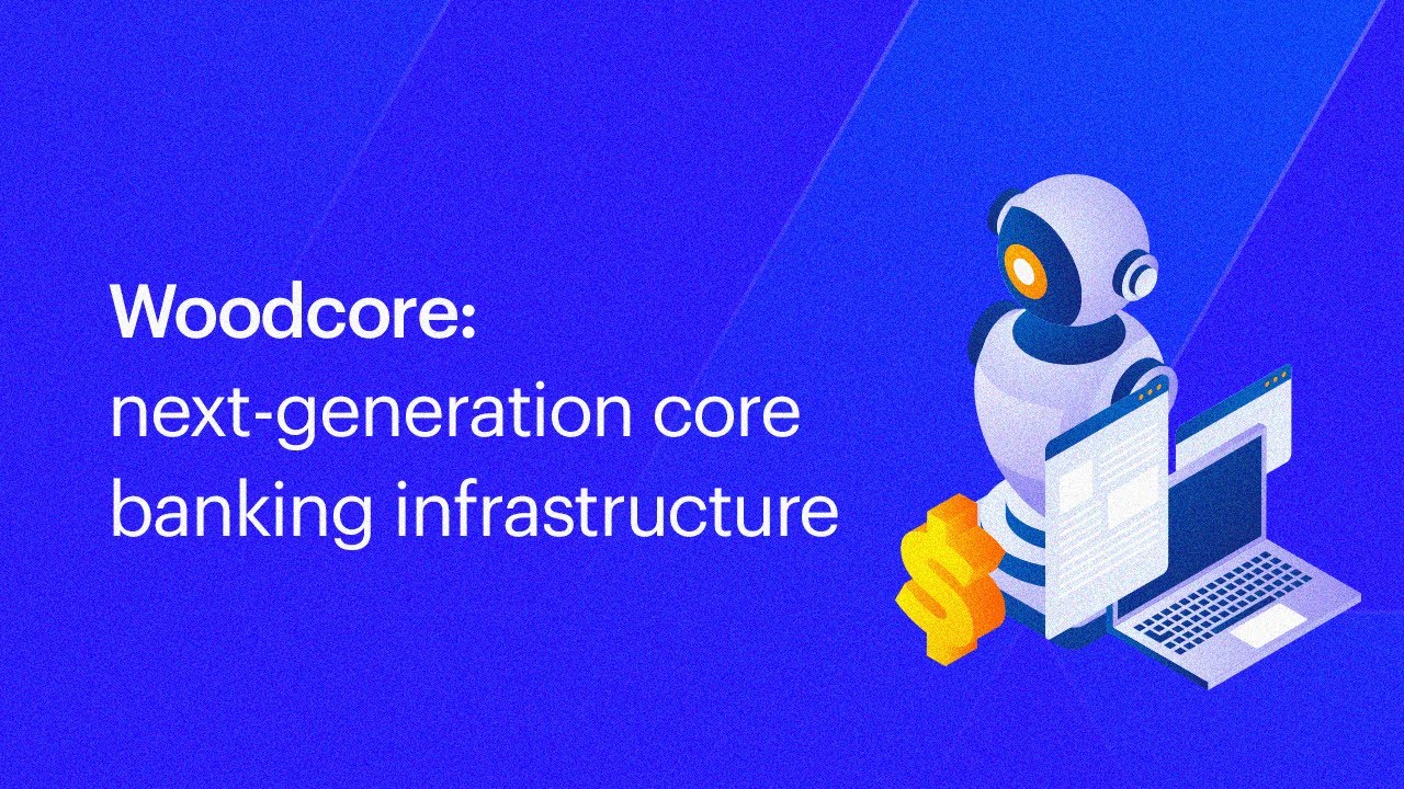 Woodcore: A Modern Core Banking Platform