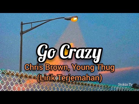 Chris Brown, Young Thug - Go Crazy / Lirik Terjemahan