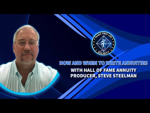 How and when to write annuities with Hall of Fame Annuity Producer, Steve Steelman