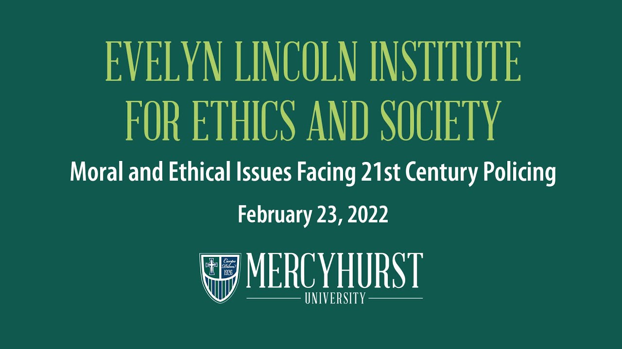 ELIES lecture - Moral and Ethical Issues Facing 21st Century Policing February 23, 2022