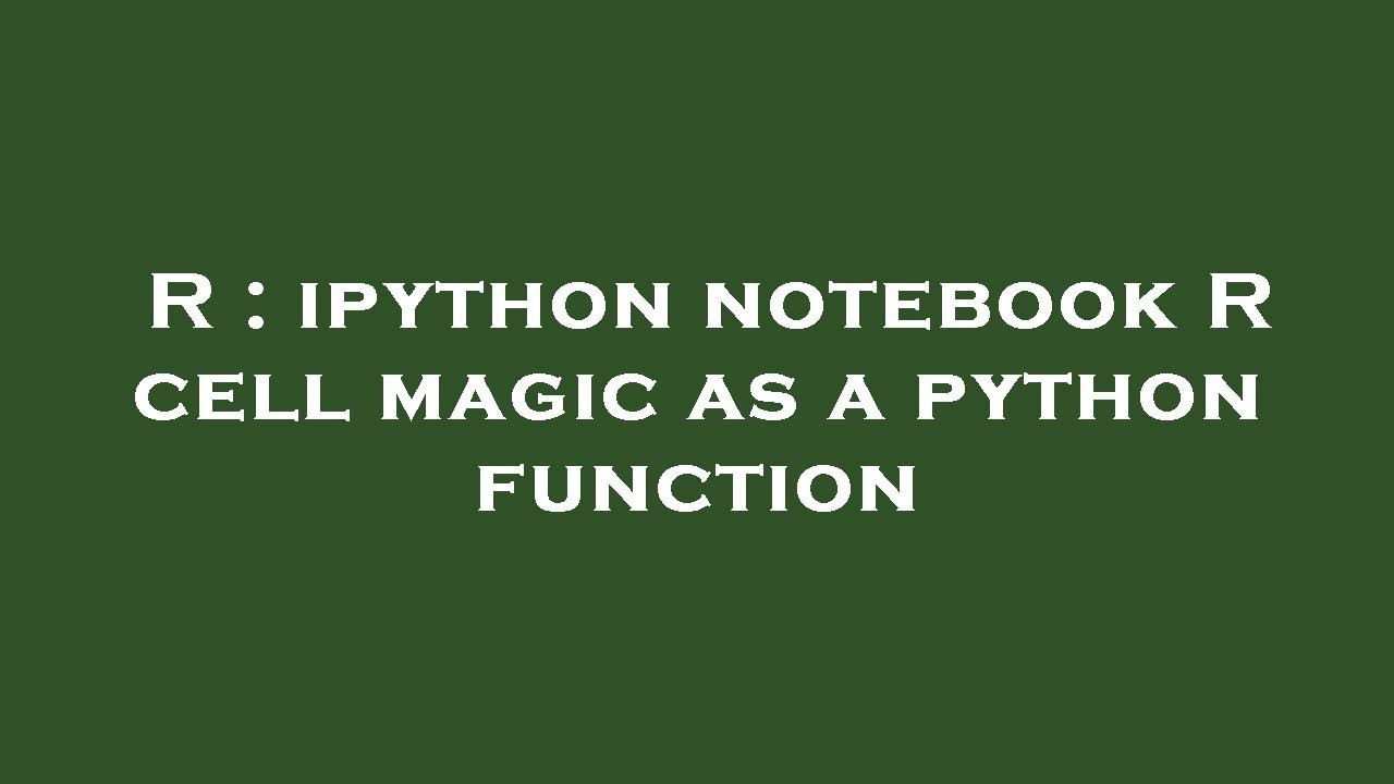 R : ipython notebook R cell magic as a python function
