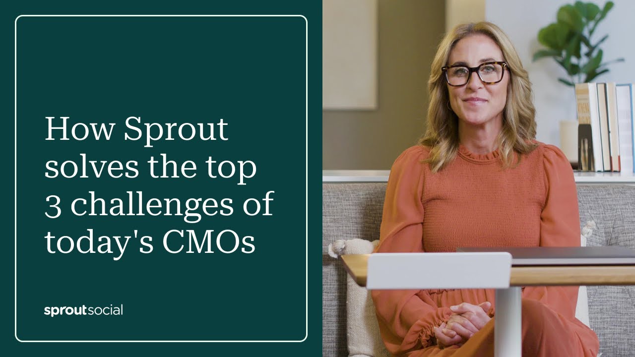 Solve Your CMO’s Top 3 Challenges with Sprout Social