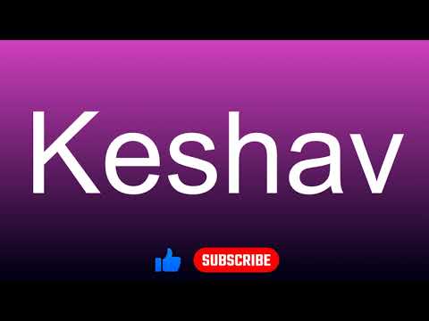 How to correctly pronounce - Keshav