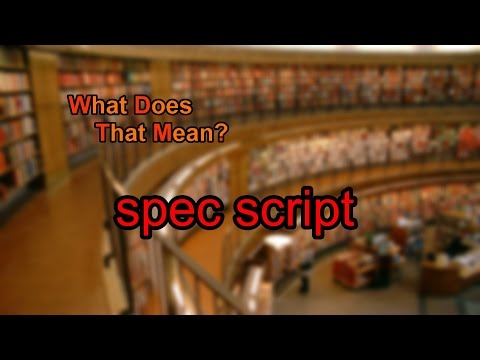 What does spec script mean?