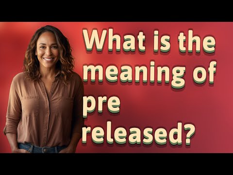 What is the meaning of pre released?