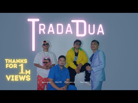 Trada Dua - Adim MF Ft Jacson Zeran - Juan Reza & Silet Open Up (Official Music Video)