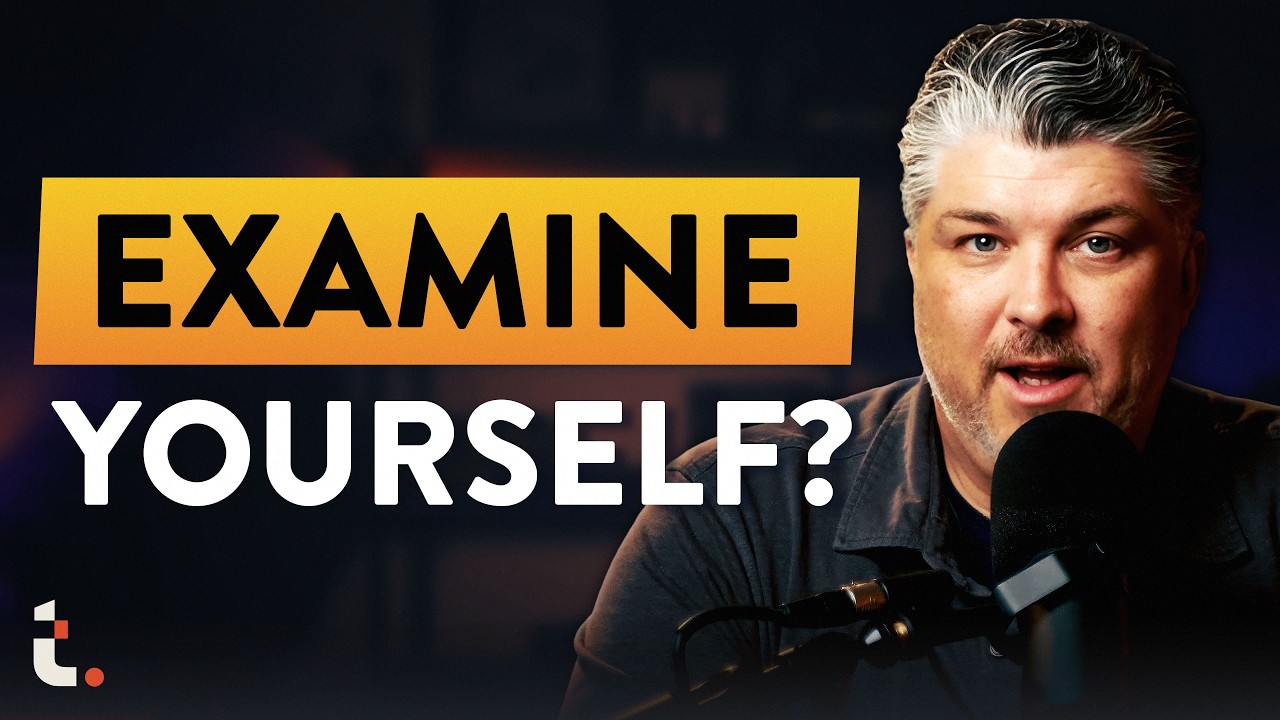 What Does “Examine Yourself” Actually Mean? | Theocast