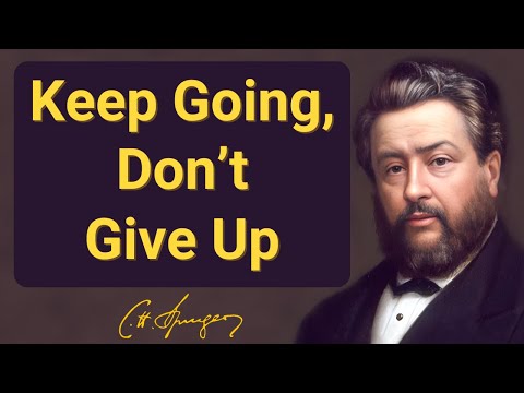 Keep Going, Don’t Give Up | Charles Spurgeon | Devotional | Morning & Evening