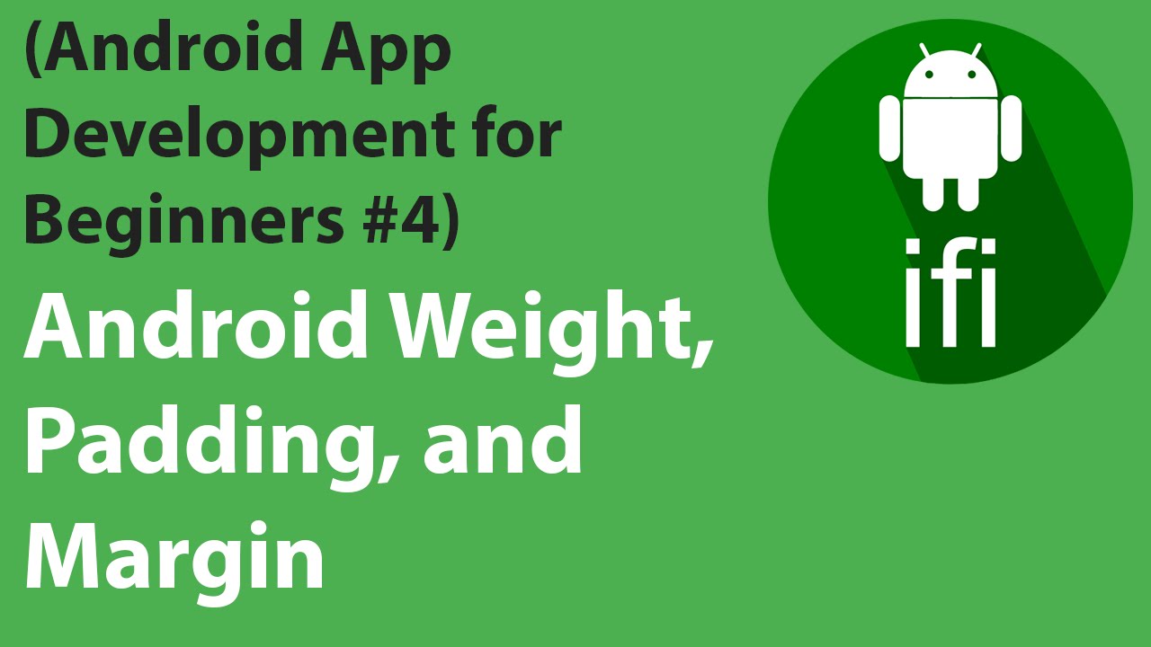 (#4) Android Weight, Linear Layout Gravity, Padding and Margin- Android App Development