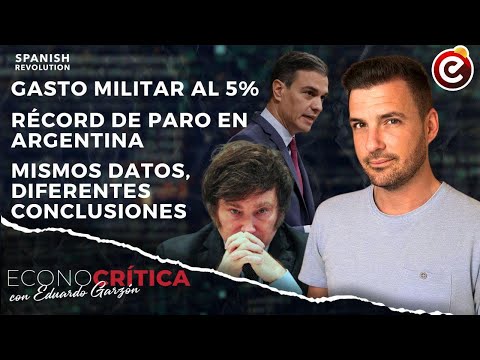 Econocrítica 5x24: SÁNCHEZ LOGRA MENOS GASTO MILITAR, Récord desempleo en Argentina, y más