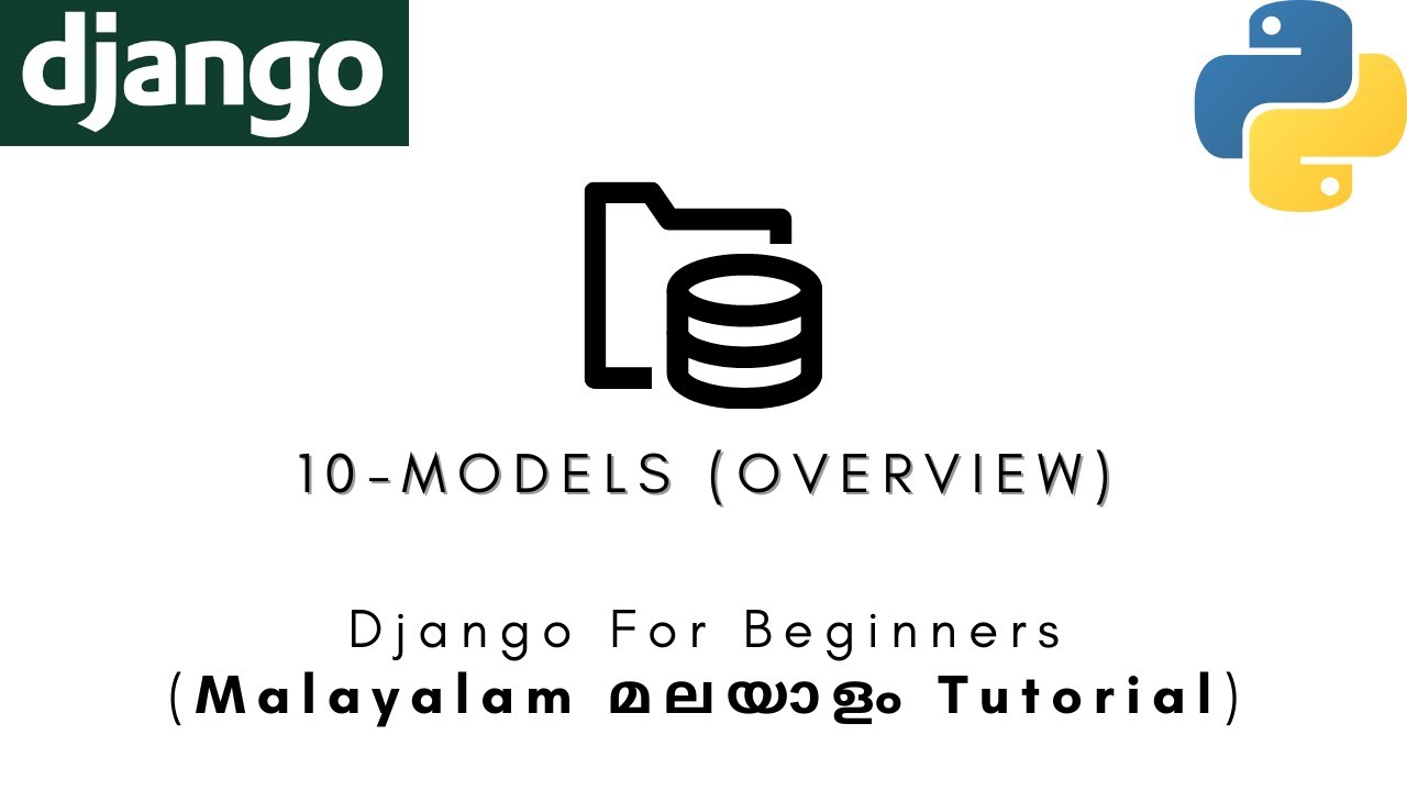 Django | MALAYALAM TUTORIAL | 10 - MODELS - Overview | Python Web Framework