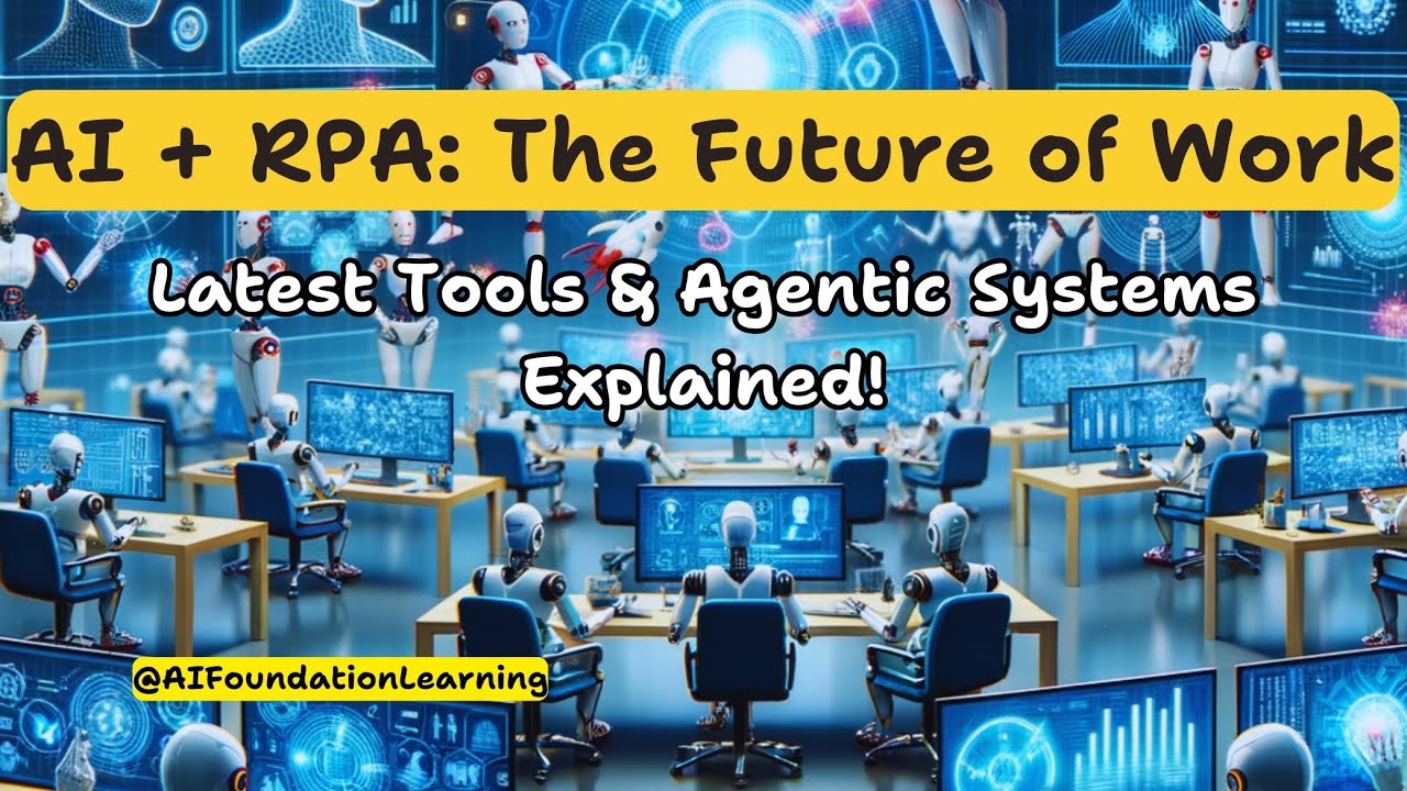 AI + RPA: The Future of Work and Intelligent Automation | Latest Tools & Agentic Systems