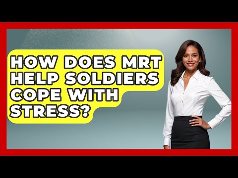 How Does MRT Help Soldiers Cope with Stress? | Armed Forces Insider
