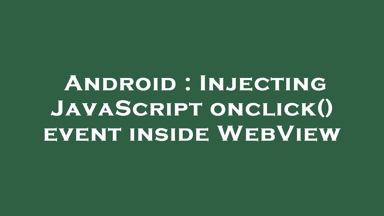 Android : Injecting JavaScript onclick() event inside WebView