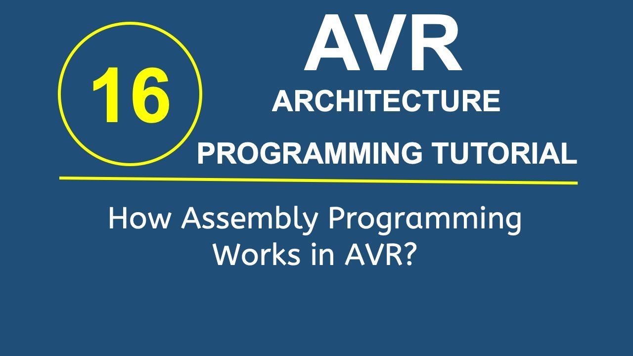 AVR Tutorial 16- How Assembly Programming Works in AVR?