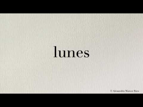 How to pronounce in Spanish the word “lunes“ (Monday)