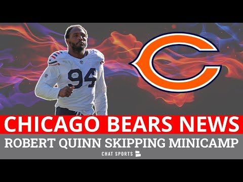 Chicago Bears News ALERT: Robert Quinn “Not Expected” To Attend Bears Minicamp - WHAT DOES IT MEAN?!