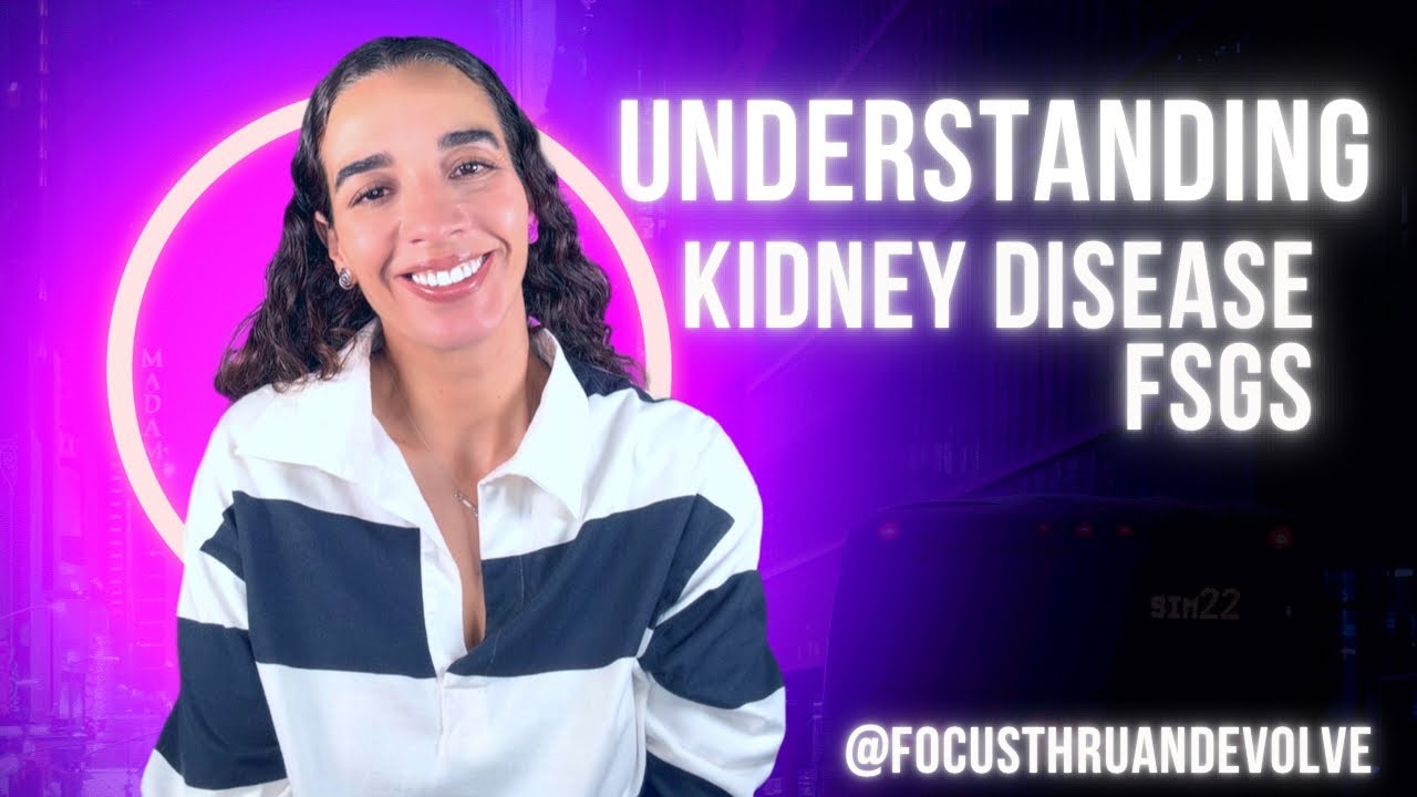 Understanding FSGS: Our Journey & Our Approach @FocusthruandEvolve #healthupdates 