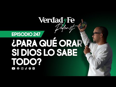 ¿Para que orar si Dios lo sabe todo?
