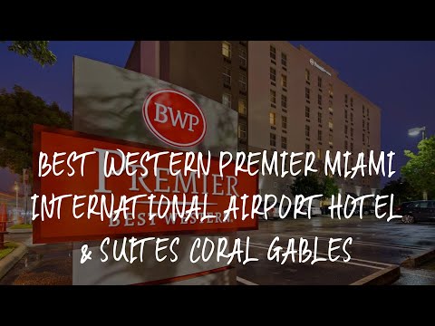 Best Western Premier Miami International Airport Hotel & Suites Coral Gables Review - Miami , United