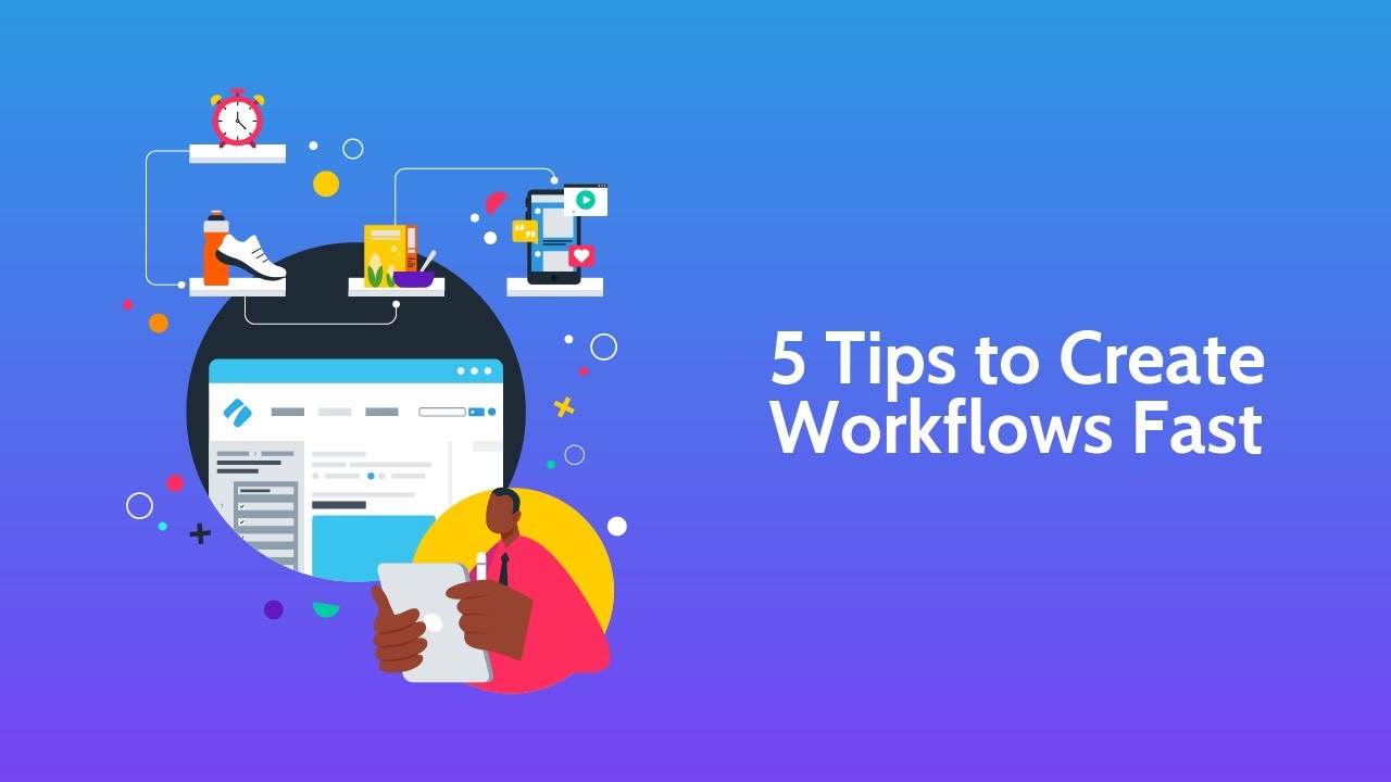 How to Create a Workflow: 5 Tips to Get Started Quickly