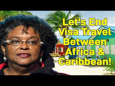 Barbados Prime Minister Mia Mottley Demands Visa Free Travel Between Africa and Caribbean!