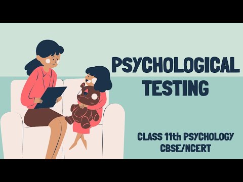 PSYCHOLOGICAL ASSESSMENT & TESTING- Types of Psychological Tests. Class 11 Psychology. CBSE | NCERT