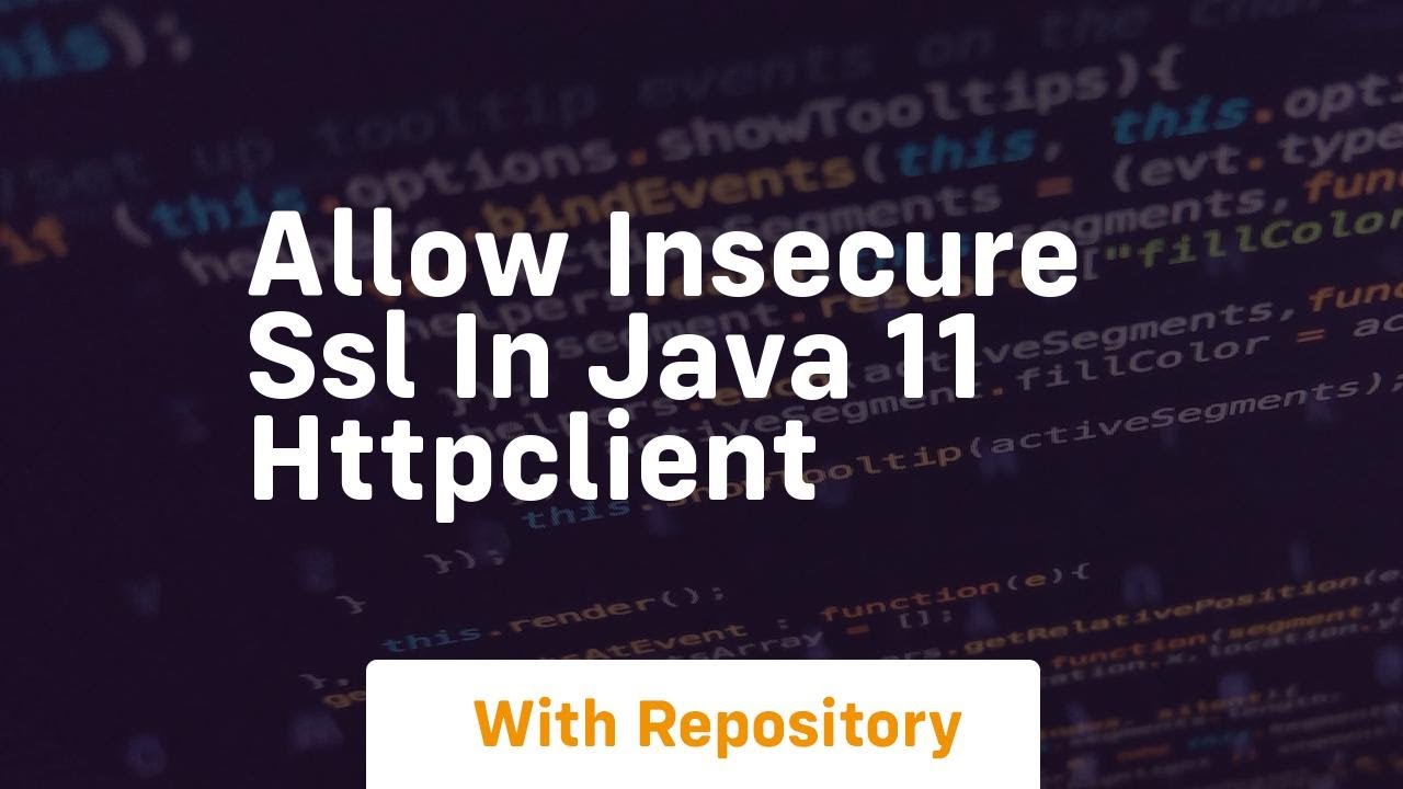 allow insecure ssl in java 11 httpclient