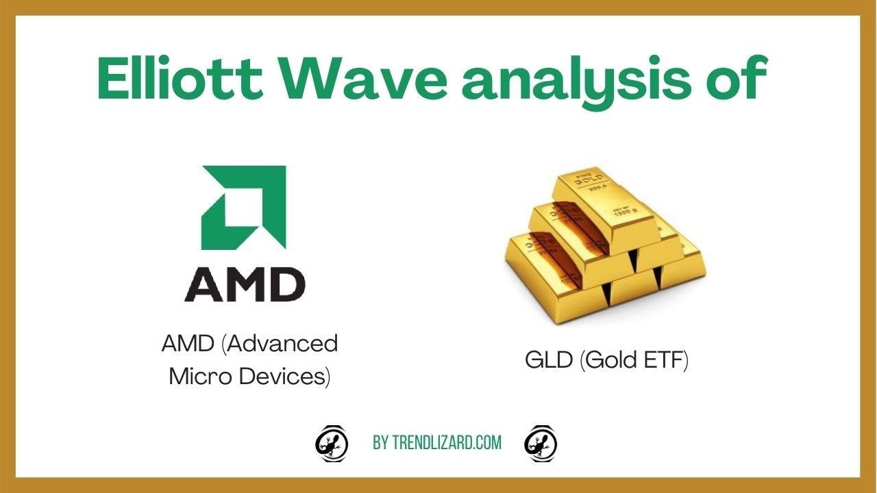 Elliott Wave Analysis of Advanced Micro Devices (AMD) and SPDR Gold ETF (GLD)