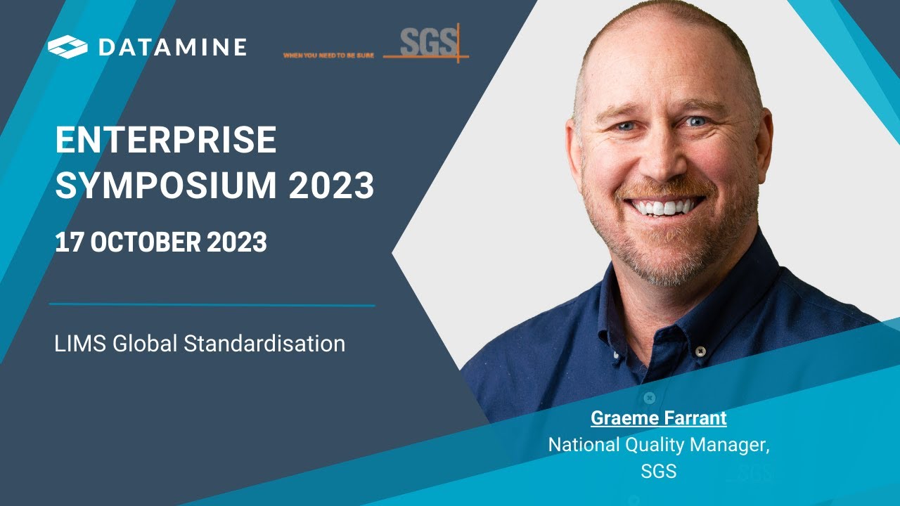 LIMS Global Standardisation I Graeme Farrant, SGS I Datamine Enterprise Symposium 2023