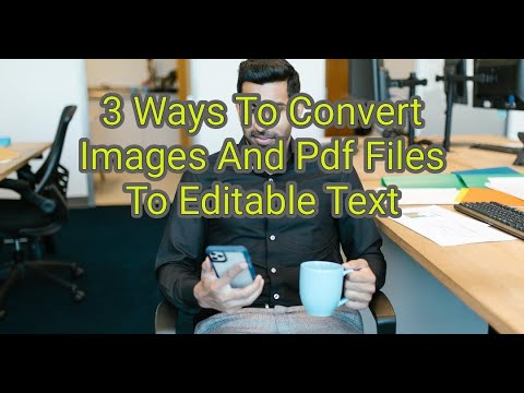 3 Ways To Convert Images And Pdf Files To Editable Text | Life Hacks