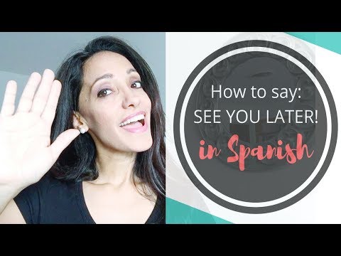 How to say "See you later!" in Spanish.