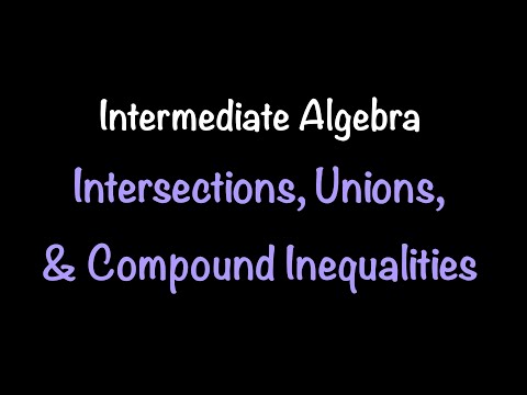 Intermediate Algebra: Intersections, Unions & Compound Inequalities (Video #14) | Math w Professor V