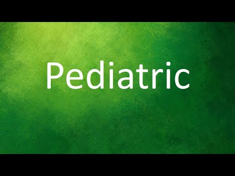 Pronunciation, meaning and usage of the word "Pediatric". (in Hindi and English)