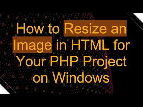 How to Resize an Image in HTML for Your PHP Project on Windows