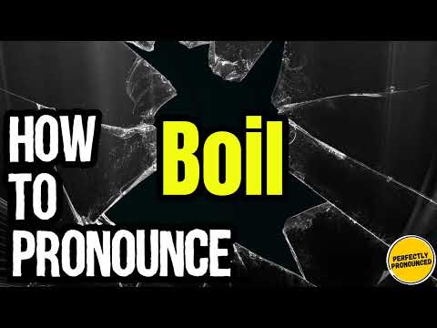 How To Pronounce Boil? (CORRECTLY) Meaning & Pronunciation
