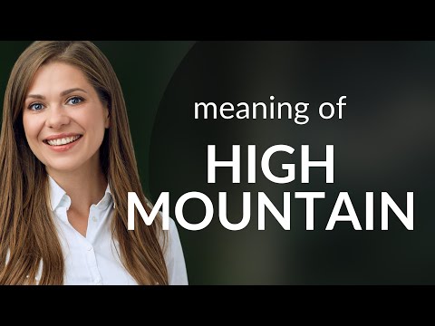 High Mountains: Majestic Peaks and Their Significance