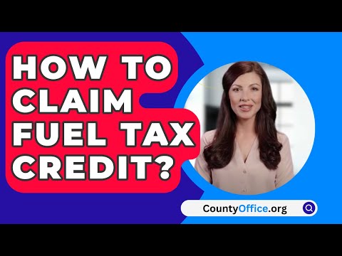 How To Claim Fuel Tax Credit? - CountyOffice.org