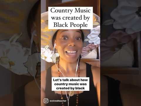 Country Music was created by Black People
