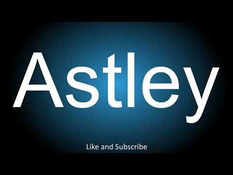 How to correctly pronounce - Astley.