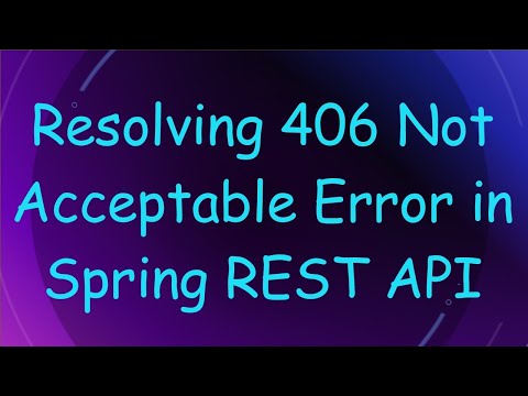 Resolving 406 Not Acceptable Error in Spring REST API