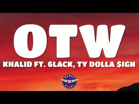 Khalid - OTW (Lyrics) ft. 6LACK, Ty Dolla $ign