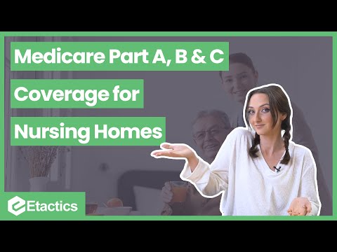 Medicare Part A, Part B, and Part C Coverage for Nursing Homes