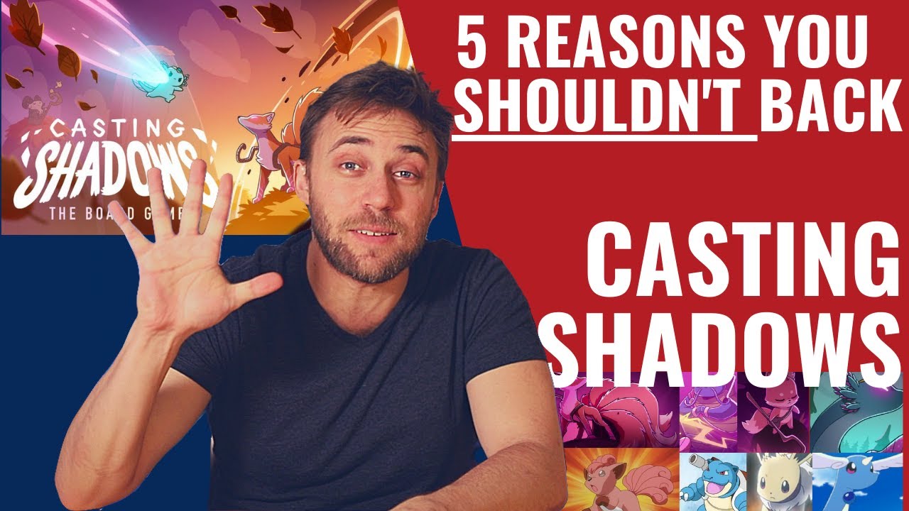 5 Reasons you SHOULDN'T Back : Casting Shadows