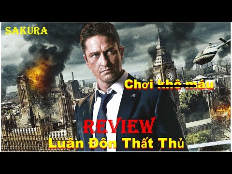 REVIEW PHIM LUÂN ĐÔN THẤT THỦ || LONDON HAS FALLEN 2016 || SAKURA REVIEW